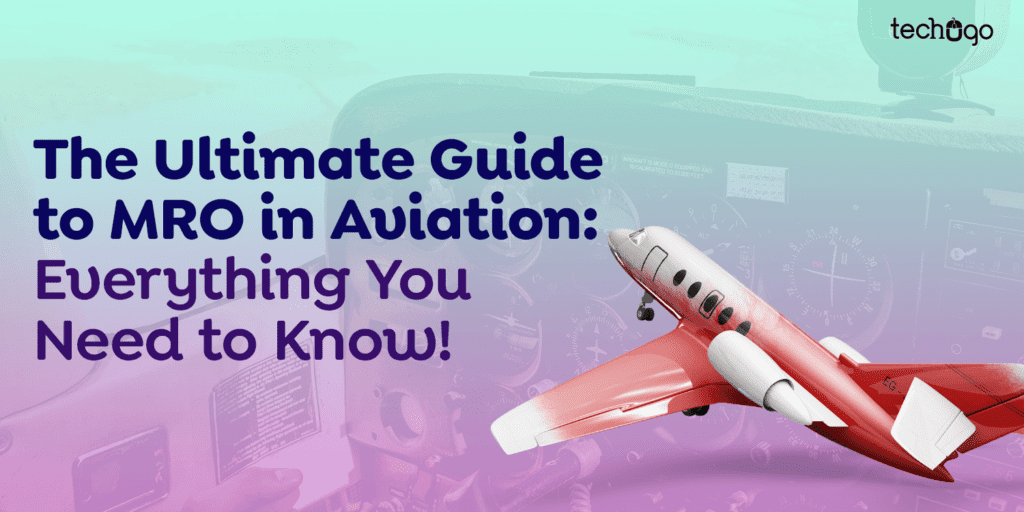 The Ultimate Guide to MRO in Aviation: Everything You Need to Know!