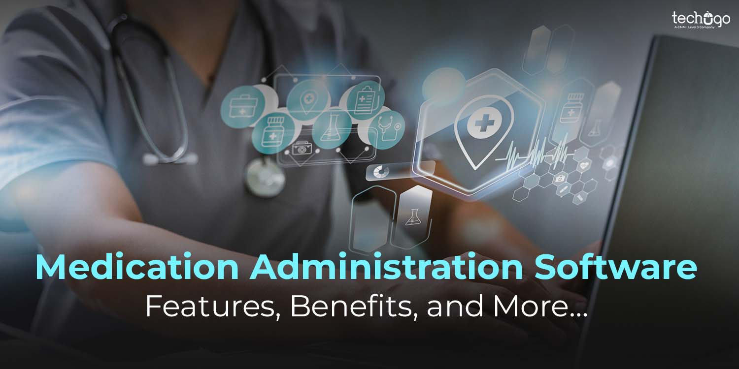 Medication Administration Software : Features, Benefits, and More…