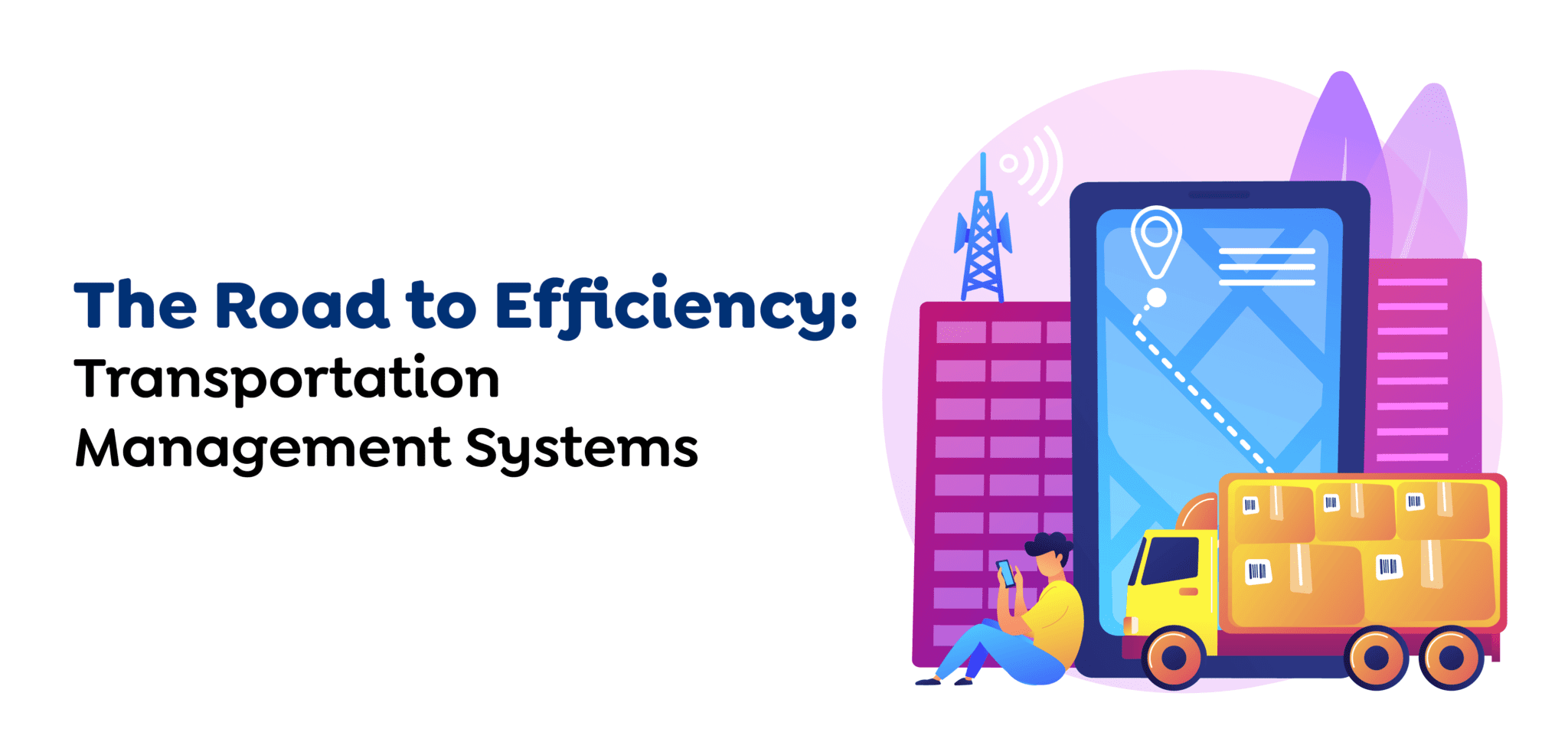 A Comprehensive Guide On Transportation Management System Software!