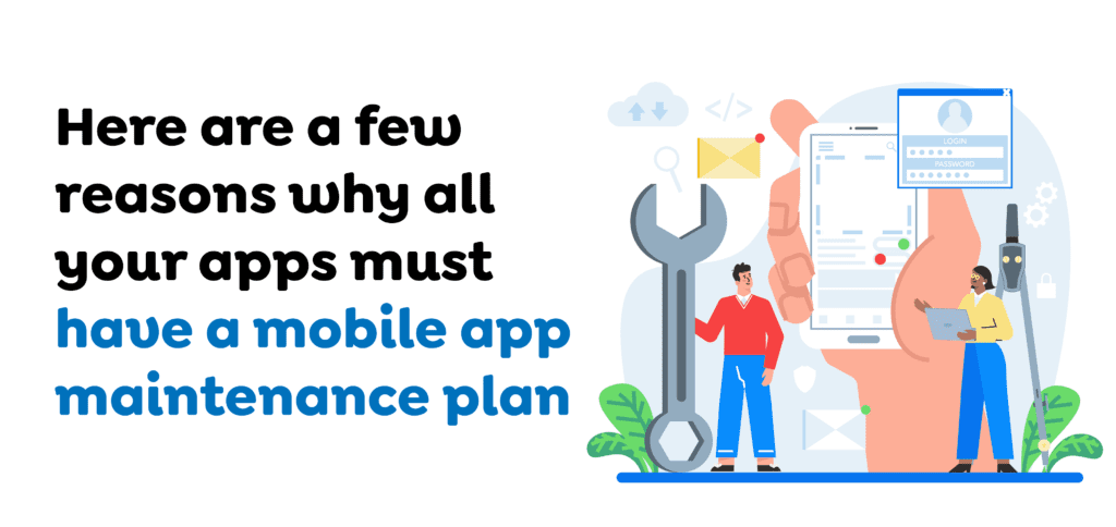 Why is mobile app maintenance crucial for your mobile strategy?