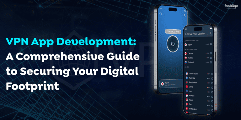 VPN App Development: A Comprehensive Guide to Securing Your Digital ...