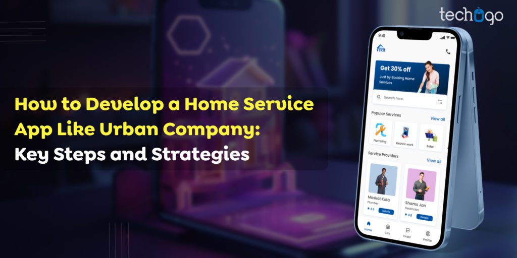 How to Develop a Home Service App Like Urban Company: Key Steps and ...