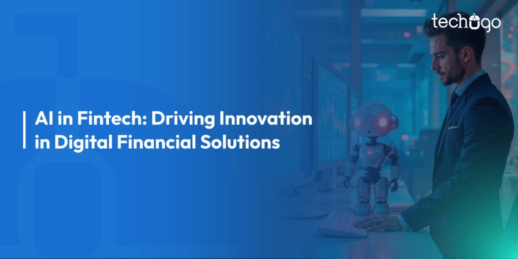 AI in Fintech: Driving Innovation in Digital Financial Solutions