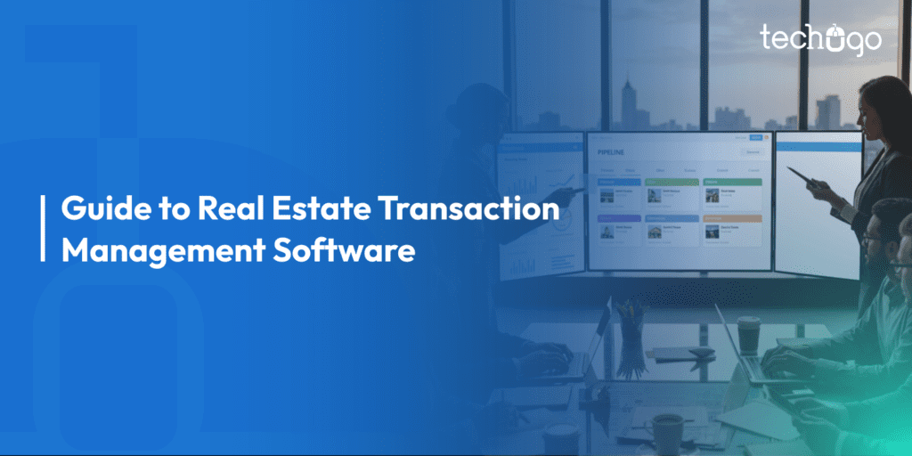 Guide to Real Estate Transaction Management Software